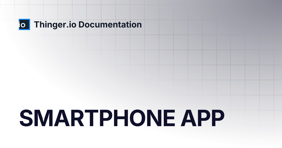 SMARTPHONE APP | Thinger.io Documentation