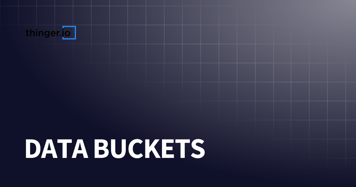 DATA BUCKETS | Thinger.io Documentation