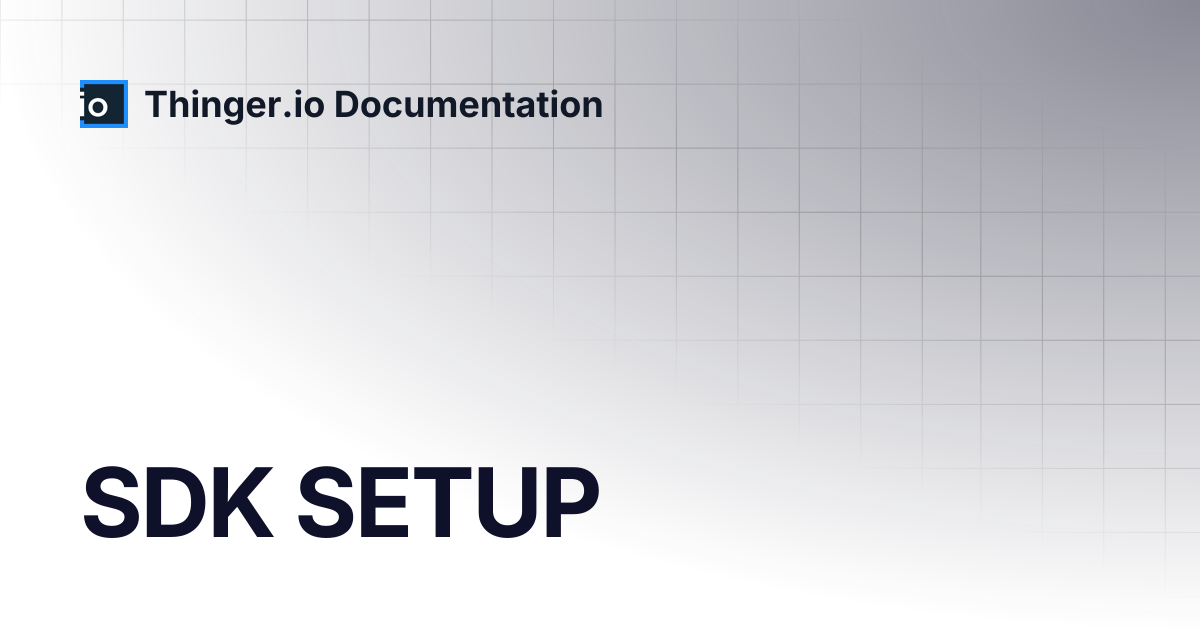 SDK SETUP | Thinger.io Documentation