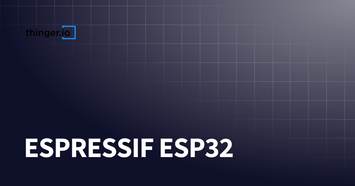 ESPRESSIF ESP32 | Thinger.io Documentation