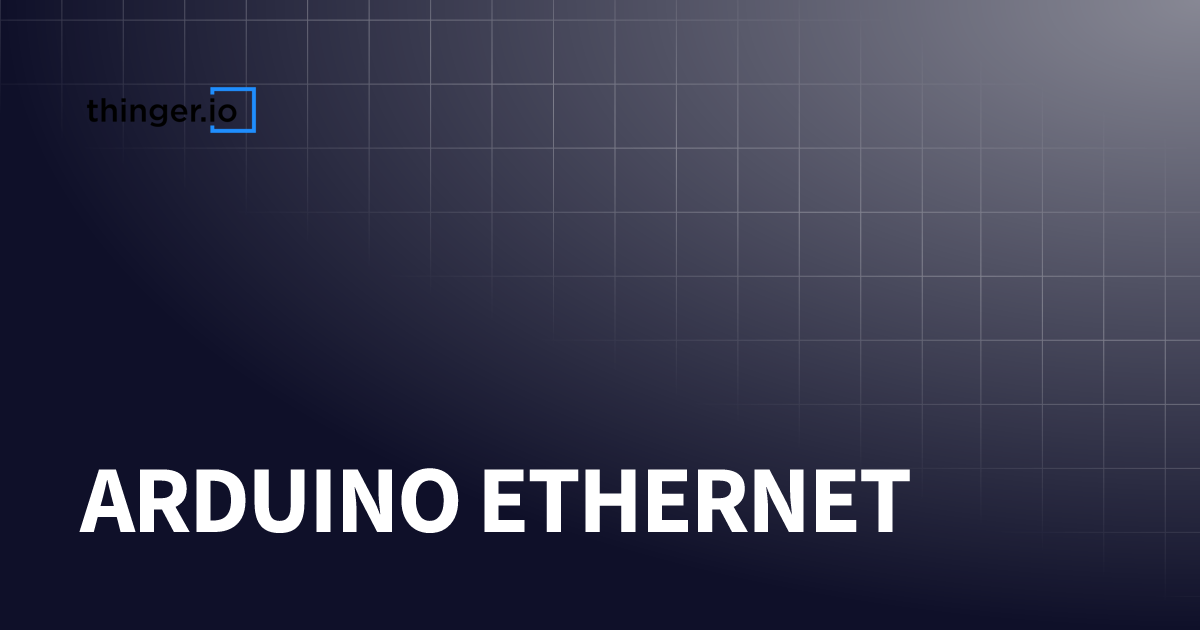 ARDUINO ETHERNET | Thinger.io Documentation