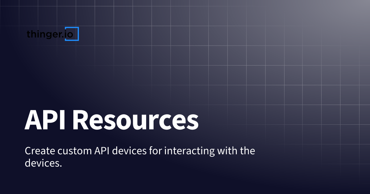 API Resources | Thinger.io Documentation